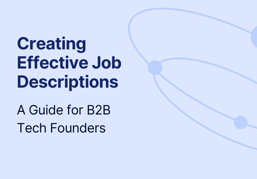 Creating Effective Job Descriptions: A Guide for B2B Tech Startups ...